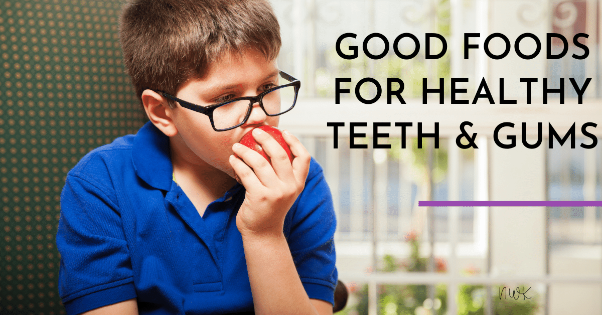 Good Foods for Healthy Teeth and Gums - Nutrition with Kie