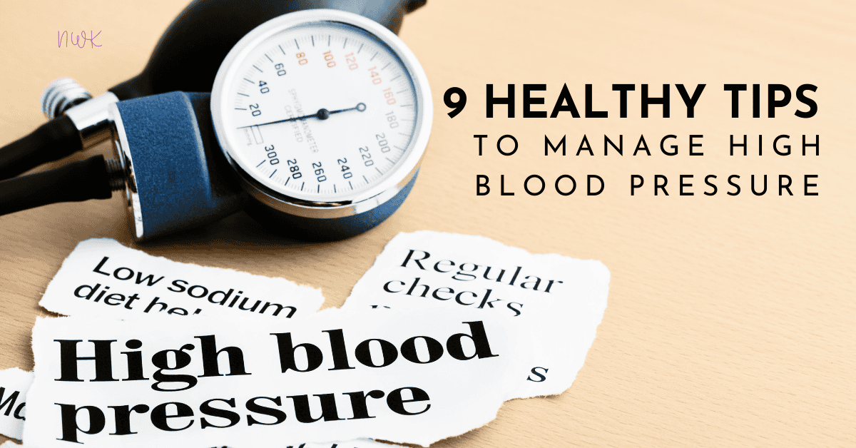 9 Healthy Tips to Manage High Blood Pressure - Nutrition with Kie